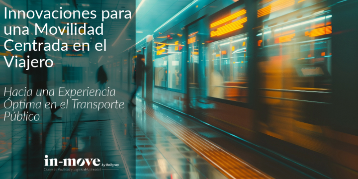 IN-MOVE by Railgrup | Innovaciones para una Movilidad Centrada en el Viajero: Hacia una ...